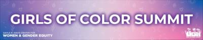Girls of Color Summit - Gayle R. Davis Center for Women and Gender ...